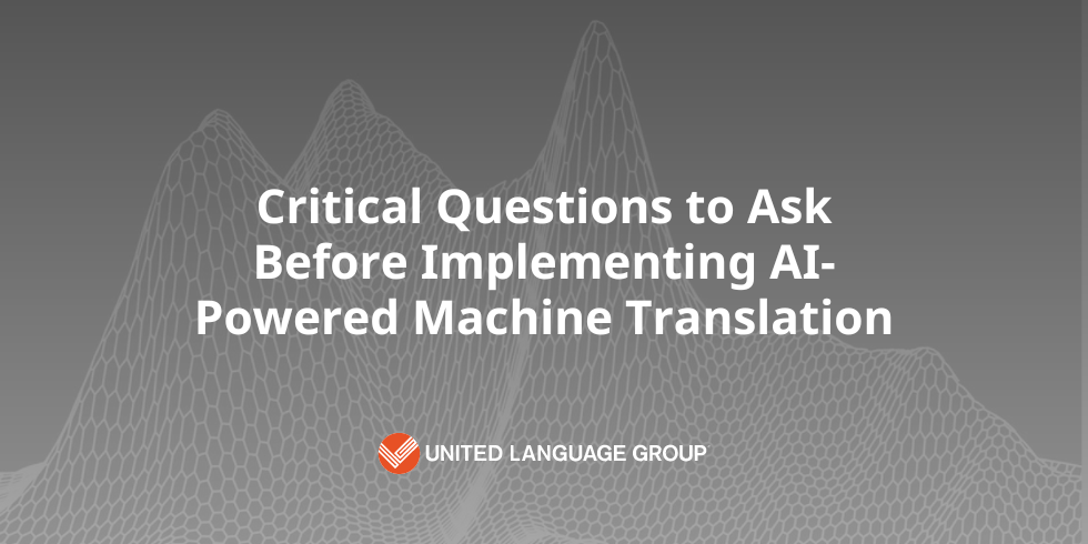 Critical Questions to Ask Before Implementing AI-Powered Machine Translation